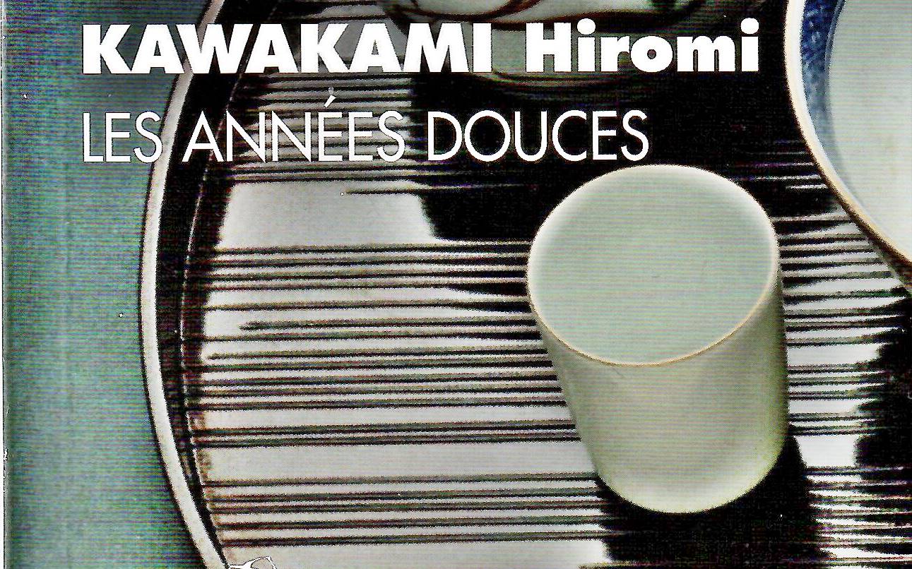 « Les années douces » de Hiromi KAWAKAMI (note de lecture) - Jacques Ould Aoudia